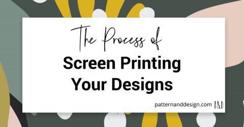 The process of screen printing your designs | Pattern and Design